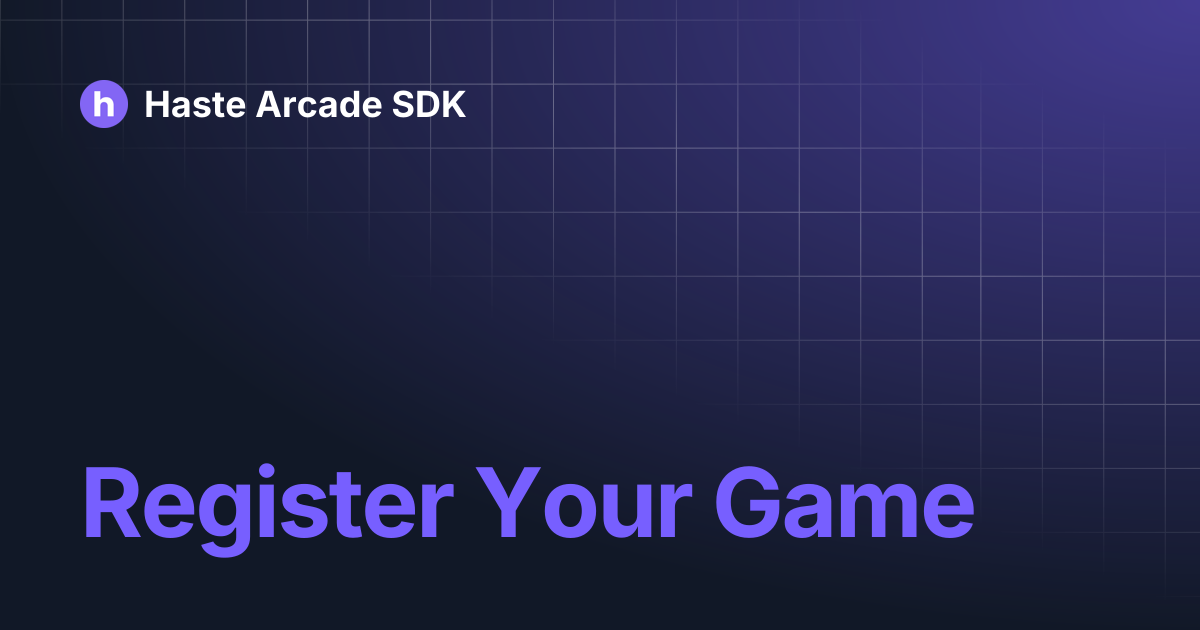 Register Your Game | Haste Arcade SDK