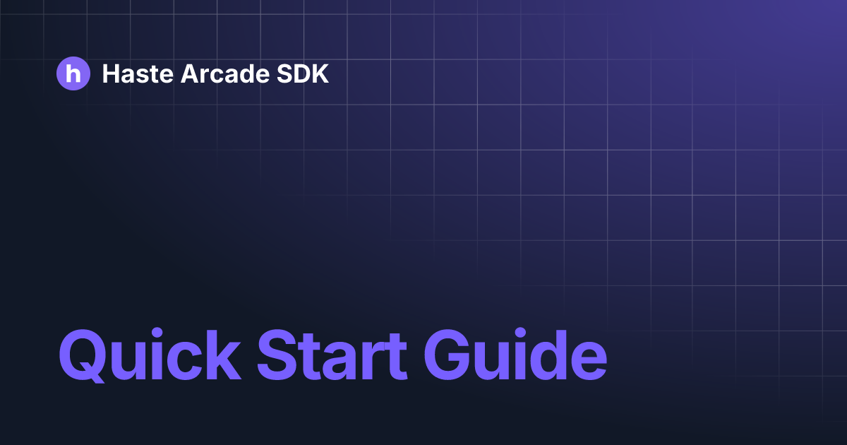 Quick Start Guide | Haste Arcade SDK
