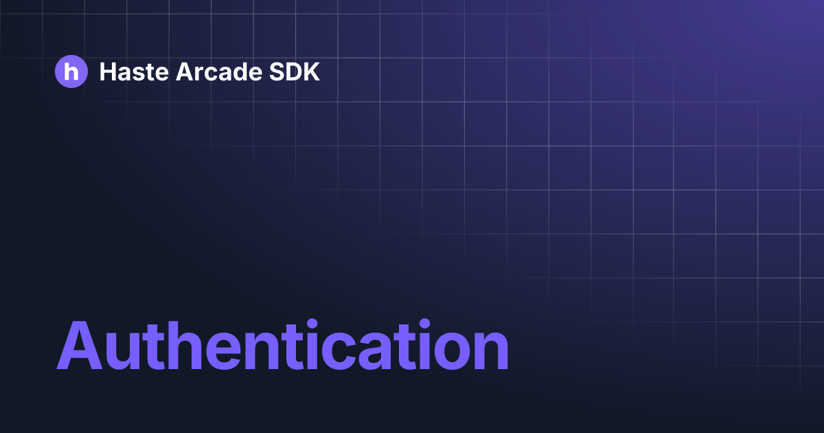 Authentication | Haste Arcade SDK